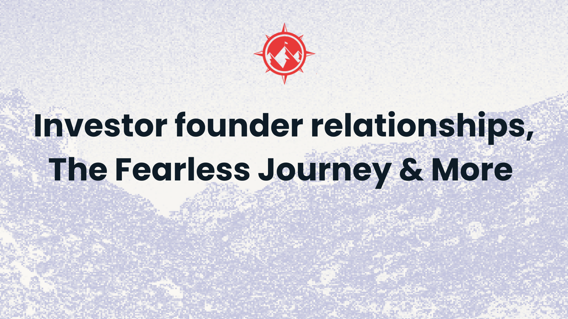 Investor Founder Relationships, Our Timeline & Small Business Spotlight